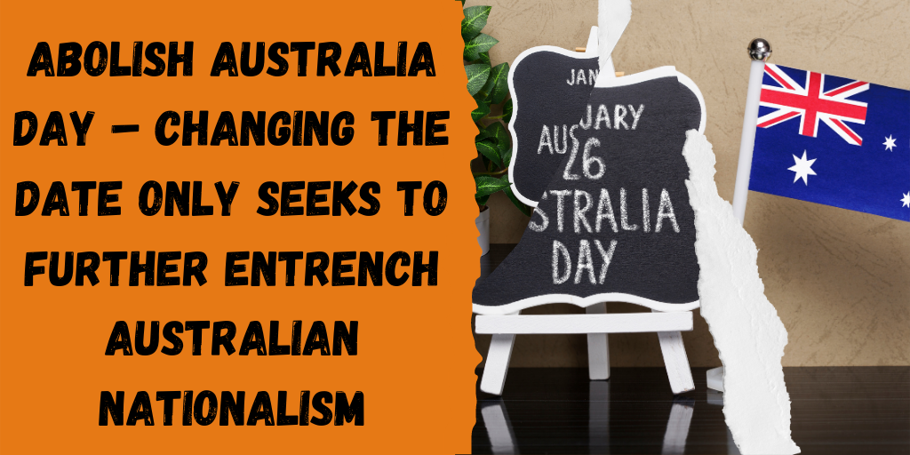 Abolish Australia Day – changing the date only seeks to further ...